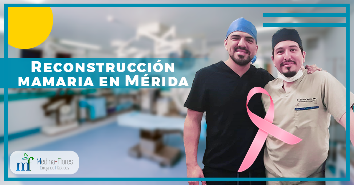 La Reconstrucción Mamaria en Mérida - Medina flores - 2024